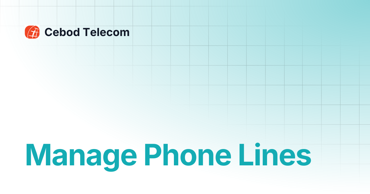 Manage Phone Lines | Cebod Telecom