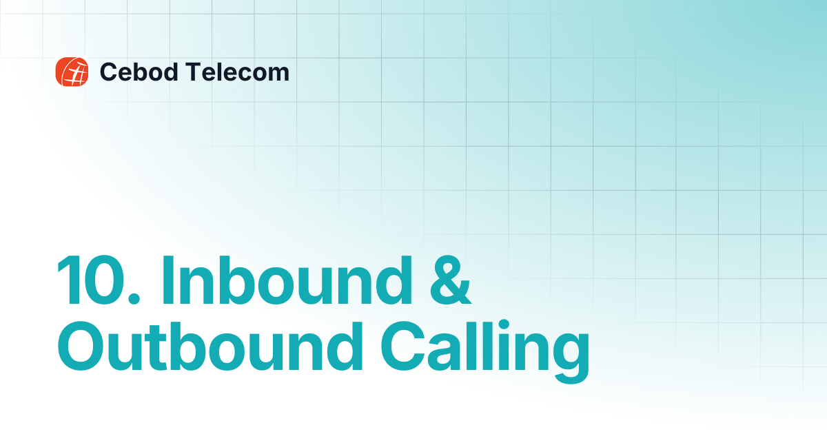 10. Inbound & Outbound Calling | Cebod Telecom